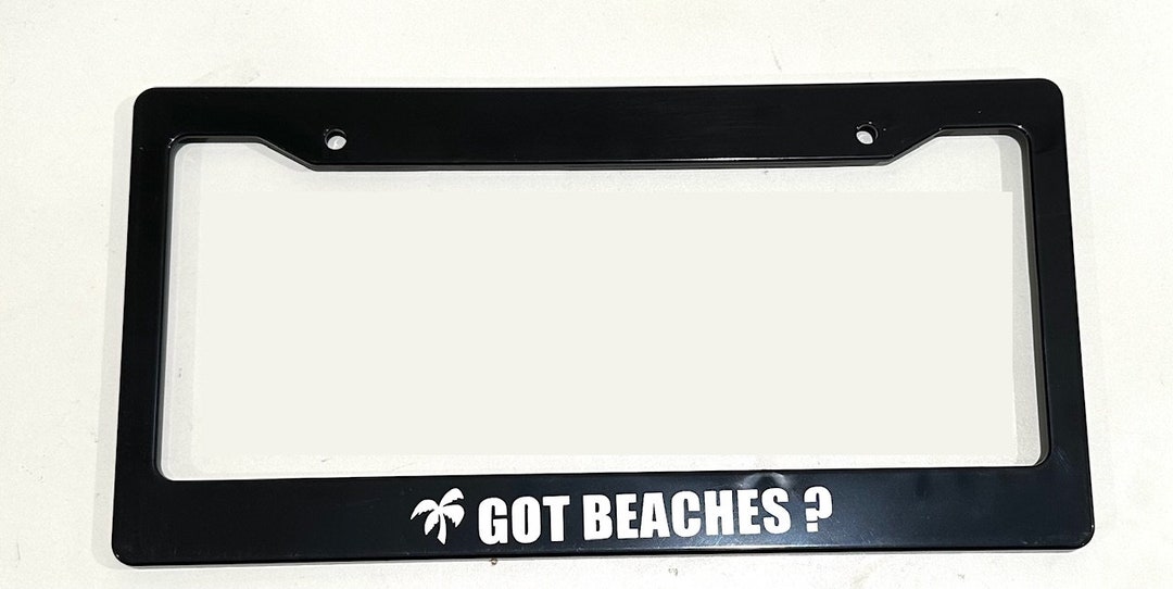 Got Beaches ? - Black Automotive License Plate Frame - Beachin Beach ...