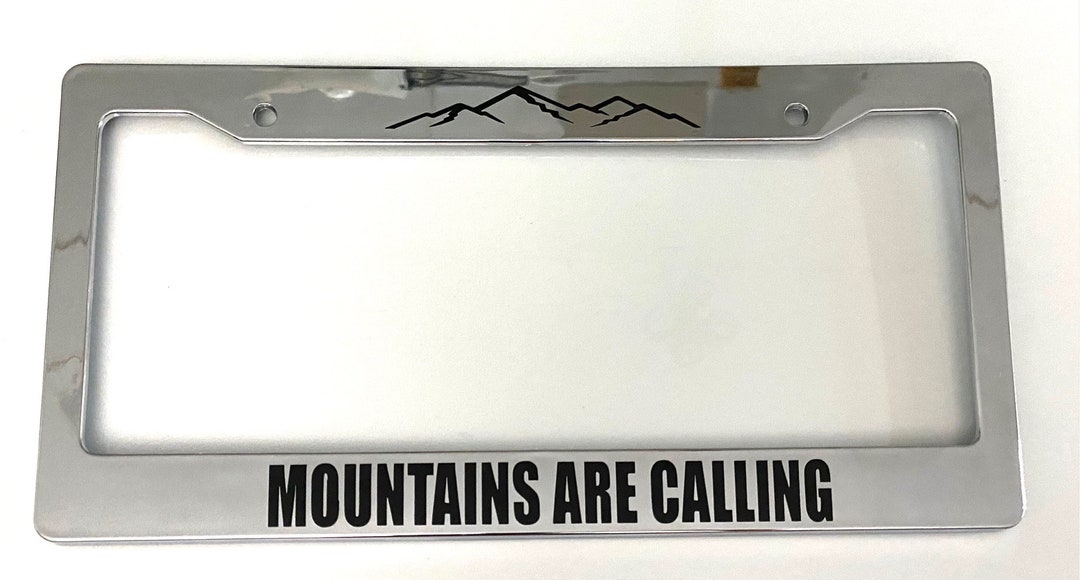 Mountains Are Calling With Mountain Scene -chrome License Plate Frame ...