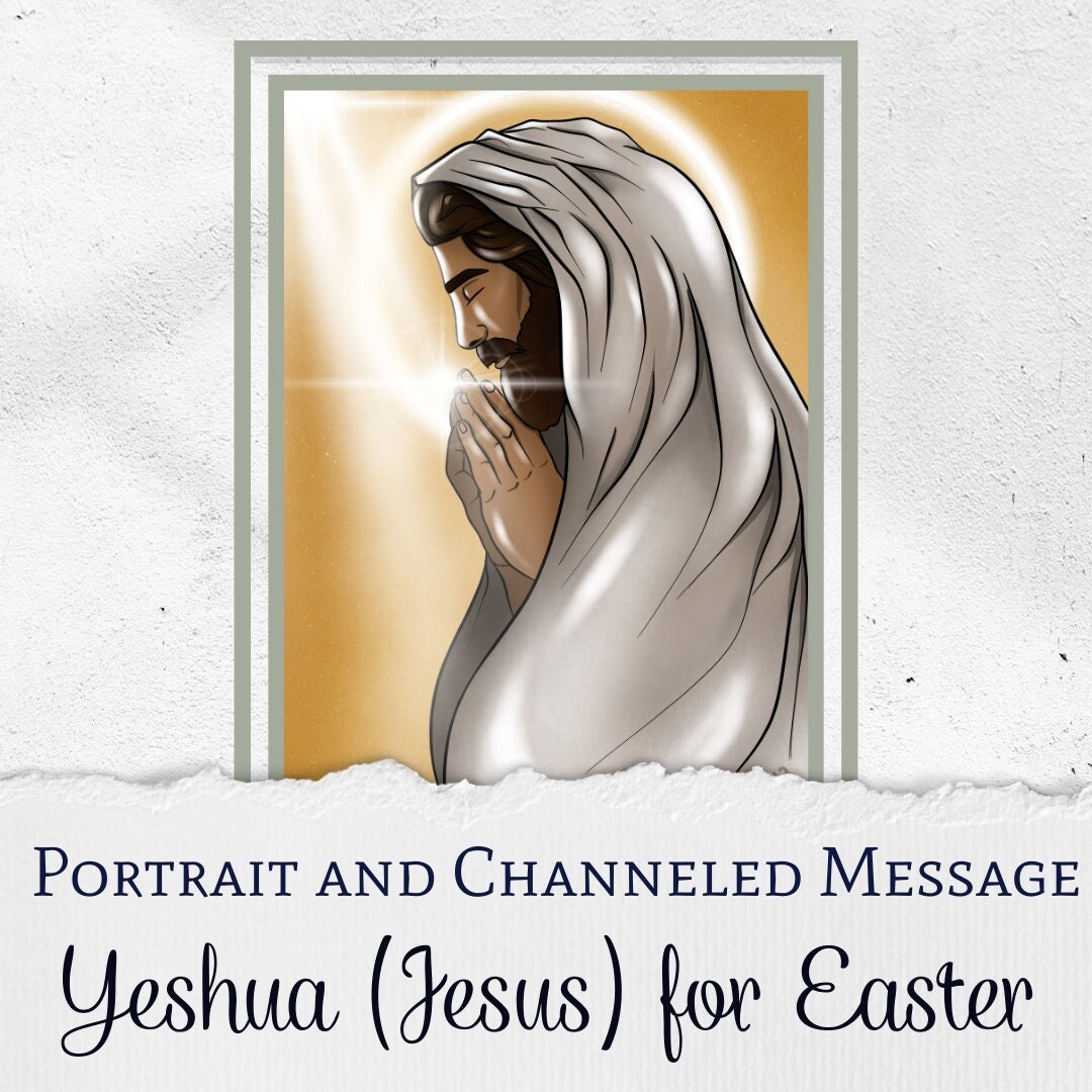 Yeshua (jesus) - Portrait Digital Art With Channeled Message | Easter ...
