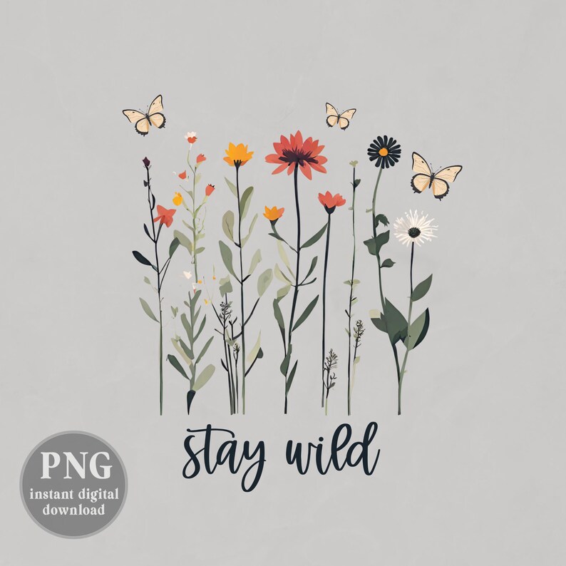 Wildflower PNG: Stay Wild Design, Sublimation Clipart (digital Download ...