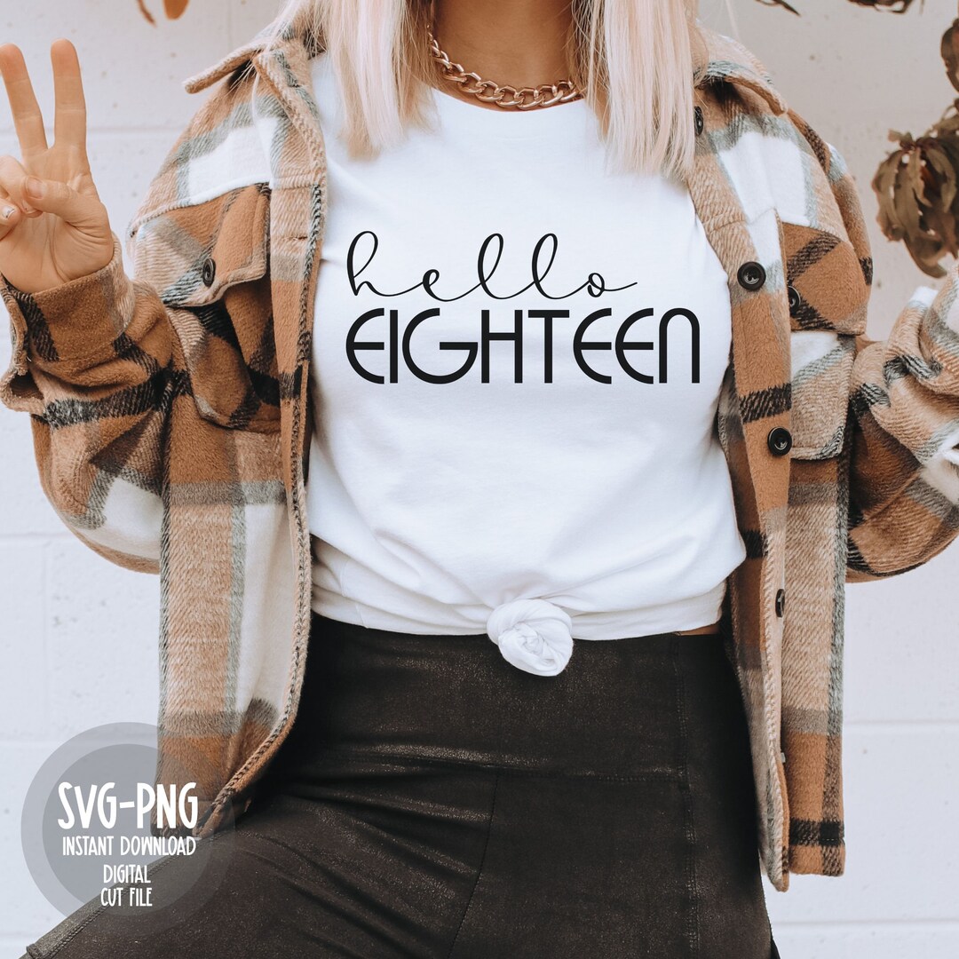 Hello Eighteen SVG, 18th Birthday Gift Shirt SVG, 18th Birthday ...