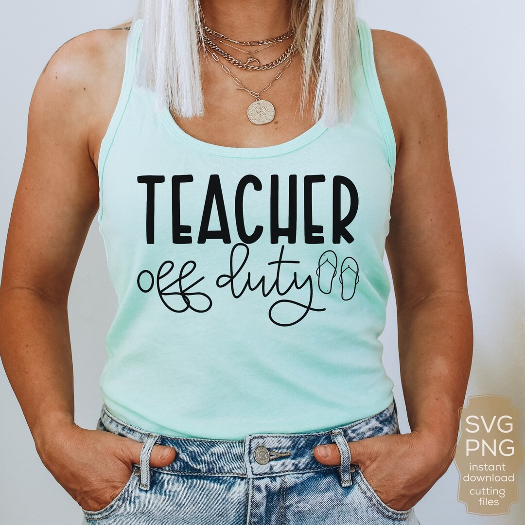 Teacher off Duty Svg, Teacher Svg, Funny Teacher, Summer Vacation ...