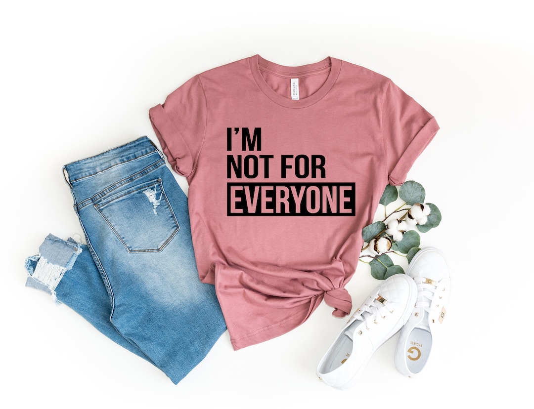 I'm Not for Everyone Shirt, I'm Not for Everyone T-shirt, Gift for ...