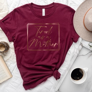 Tired as a Mother Shirt, Mom Life Shirt,gift for Mom T-shirt, Mama ...