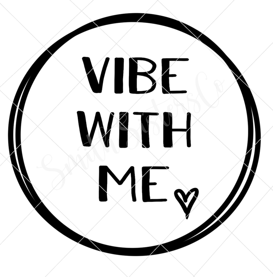 Vibe With Me, PNG, Digital File, Good Vibes Only, Inspirational - Etsy