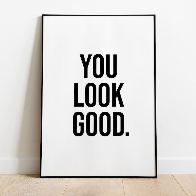 You Look Good Print - Etsy