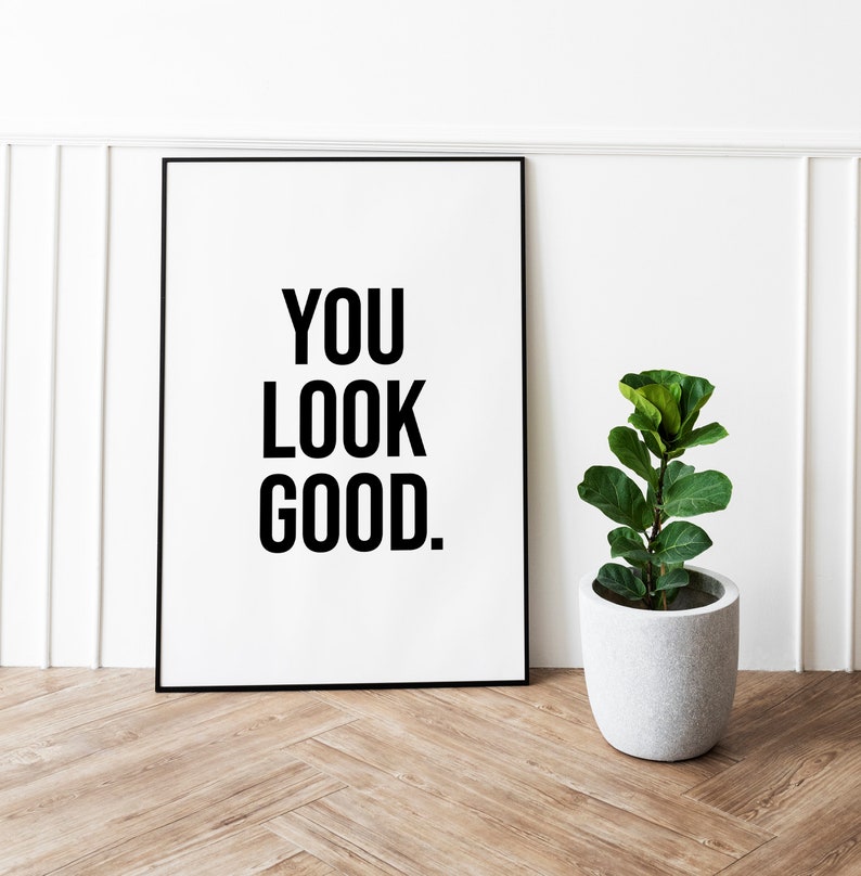 You Look Good Print | Typography Print | Birthday Gift | You Look Good ...