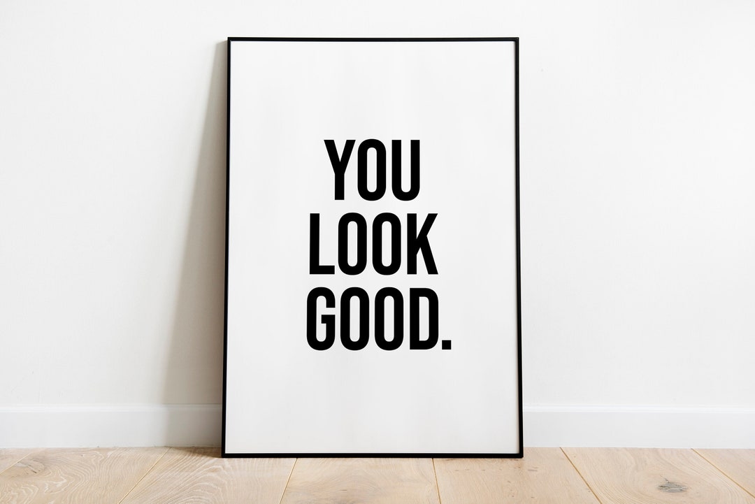 You Look Good Print | Typography Print | Birthday Gift | You Look Good ...