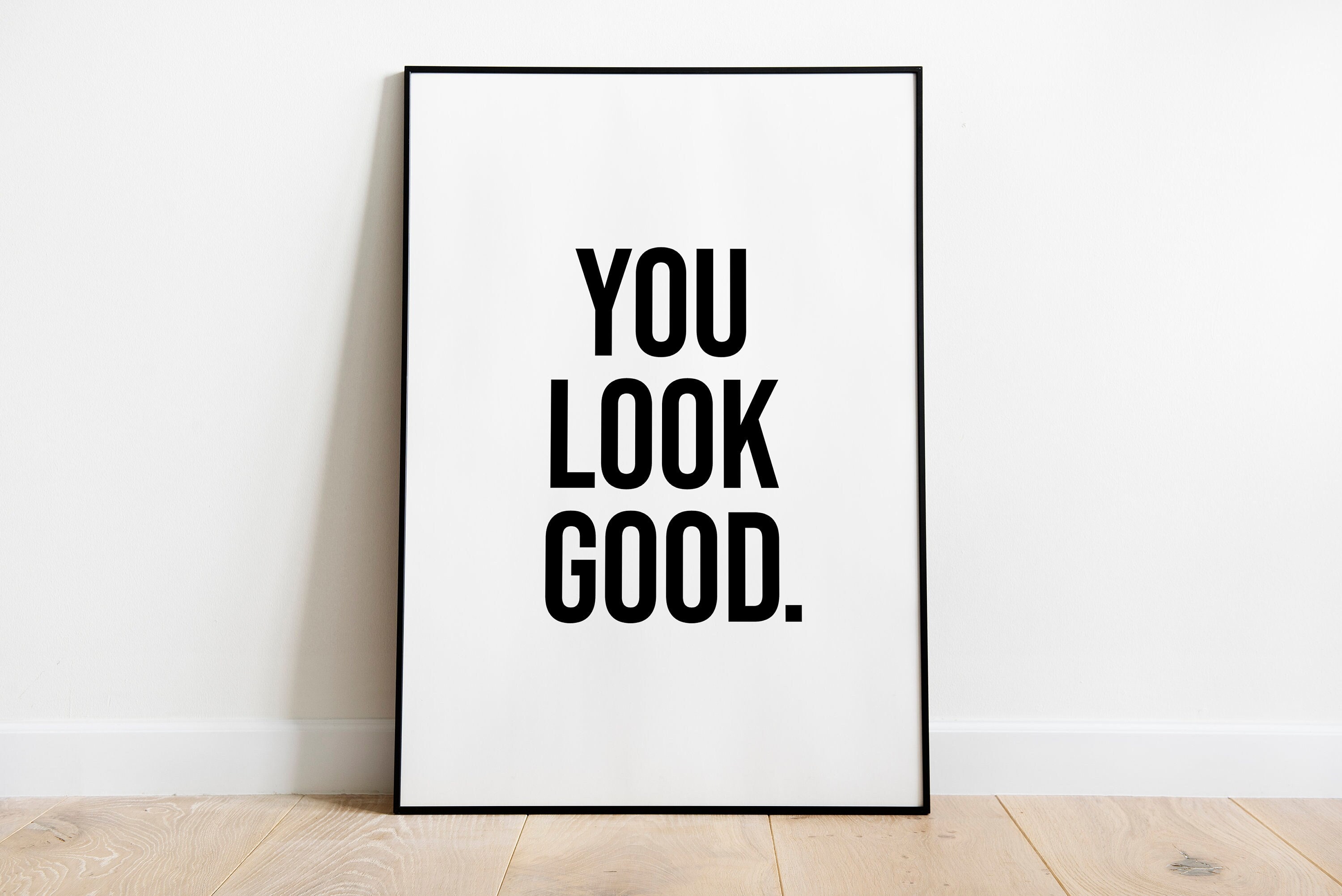 You Look Good Print Typography Print Birthday Gift You - Etsy