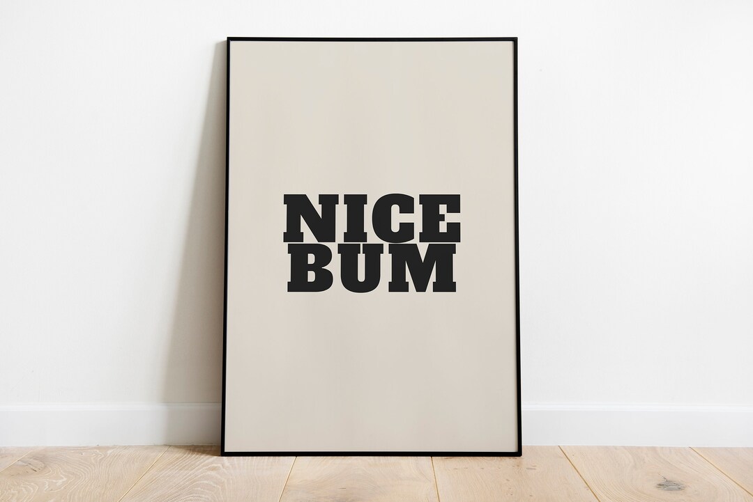 Nice Bum Print Inspirational Quote Print Office Wall Quote Nice Bum ...