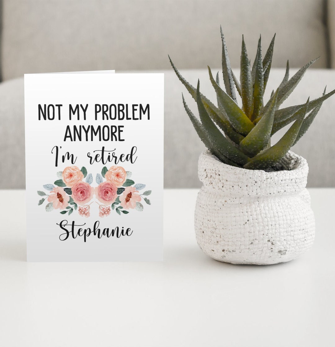 Not My Problem Anymore | Retirement Png | Retired 2024 Card | Grandpa ...