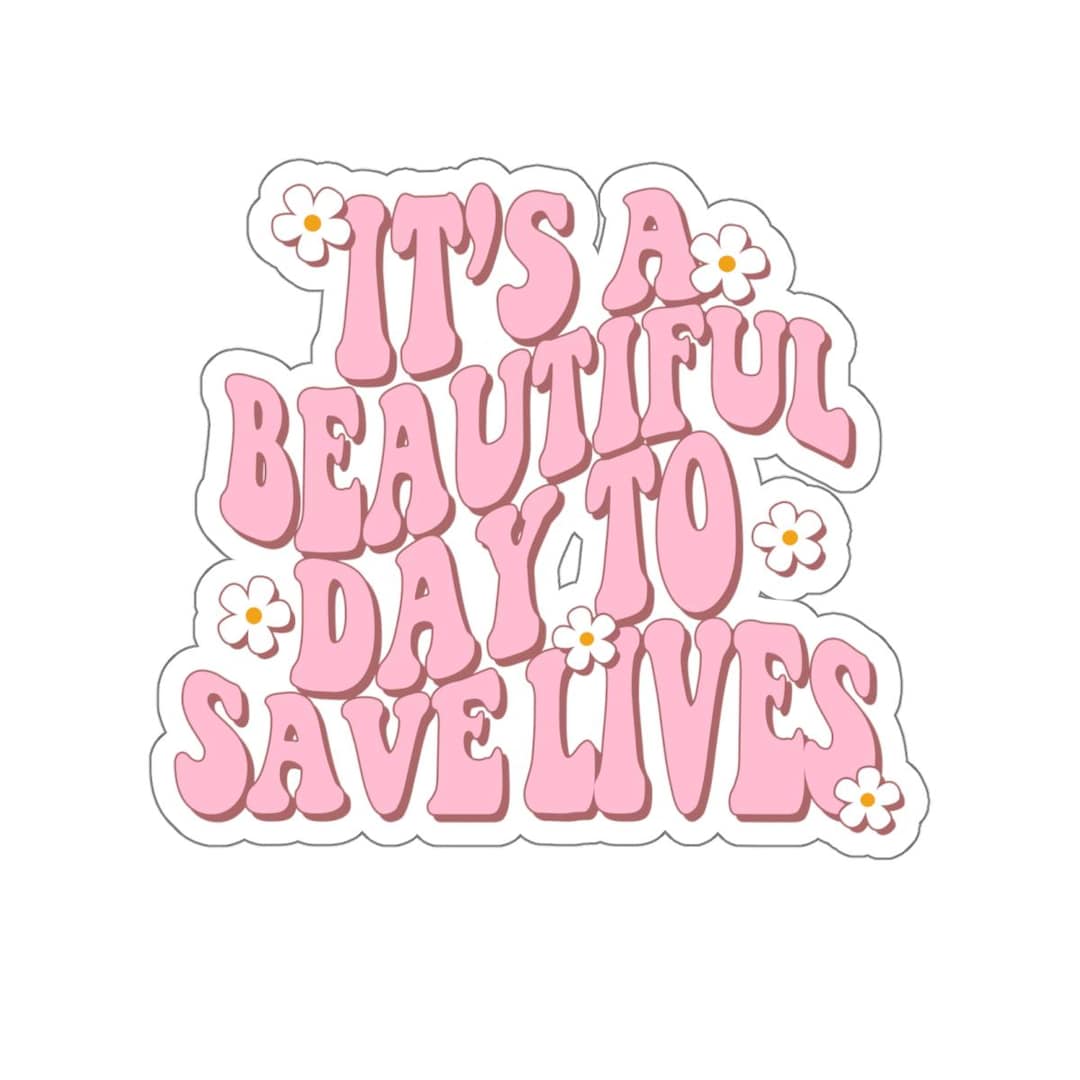 Save Lives Sticker, Inspirational Decal, Beautiful Day Quote, Medical ...