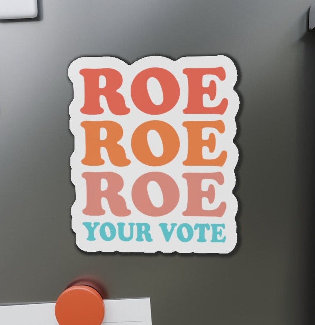 Roe Roe Roe Your Vote, Vote We Are Ruthless, Rbg Magnet, Feminist Kiss ...