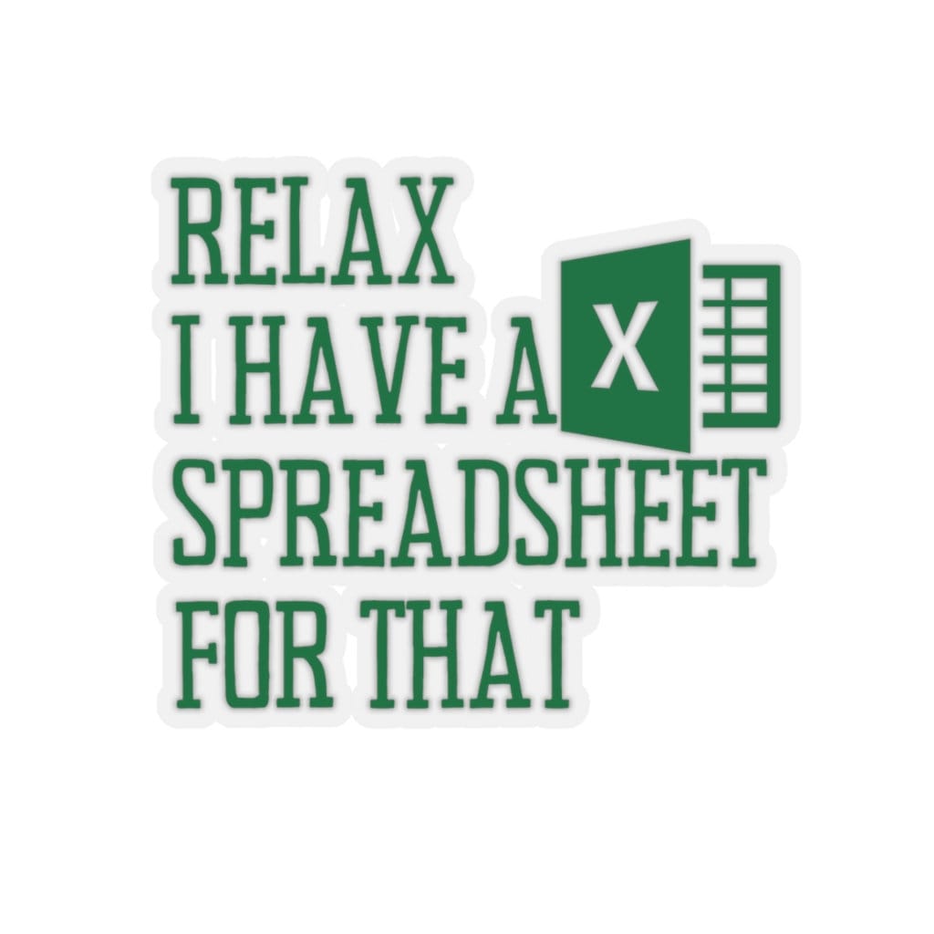 Spreadsheet Sticker Relax I Have A Spreadsheet for That - Etsy