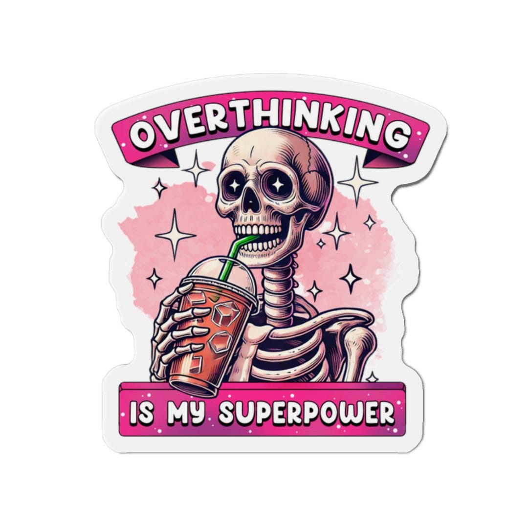 Overthinking is My Superpower, Skeleton Magnet, Overthinking, Funny ...