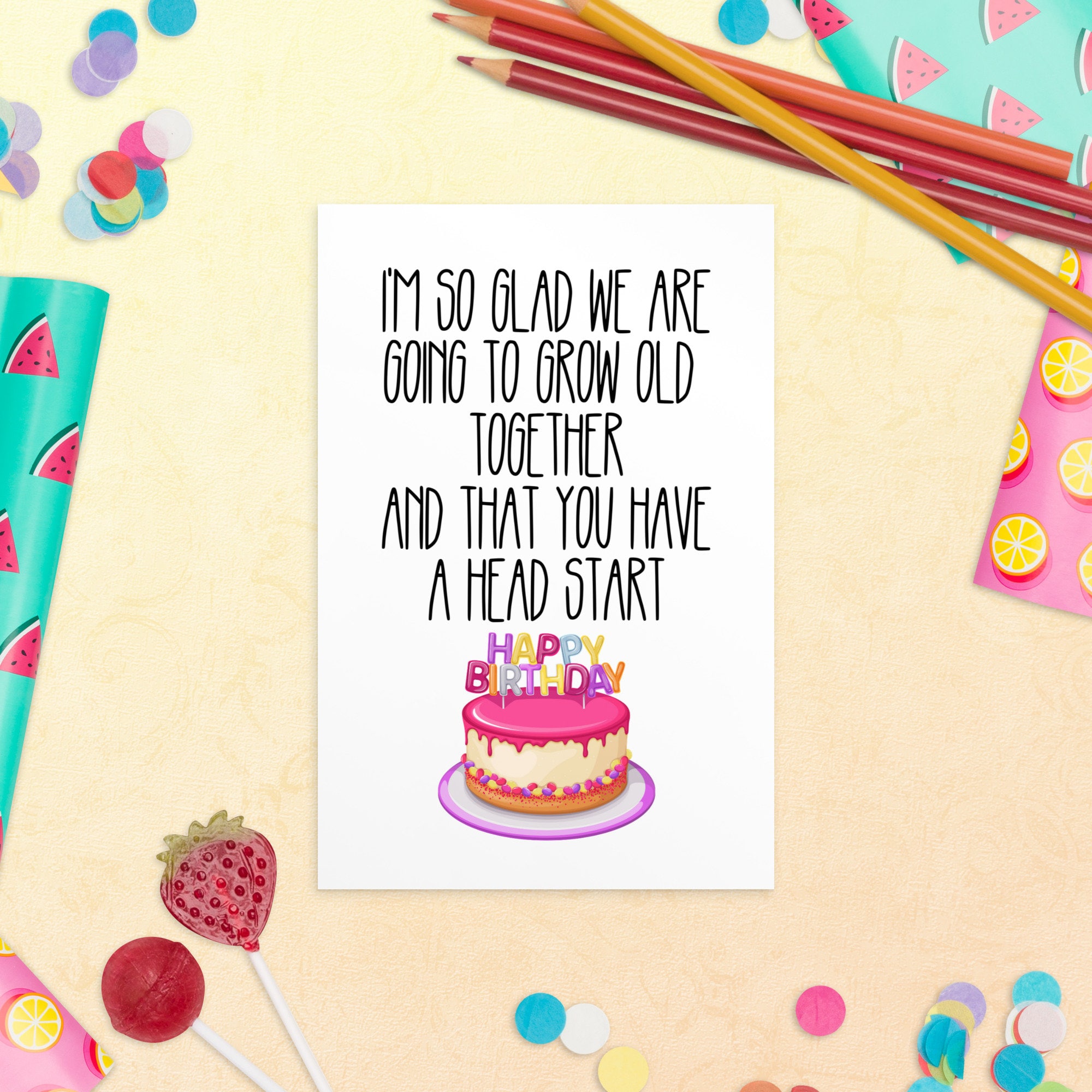 I'm so Happy We're Going to Grow Old Together and That You Have A Head ...