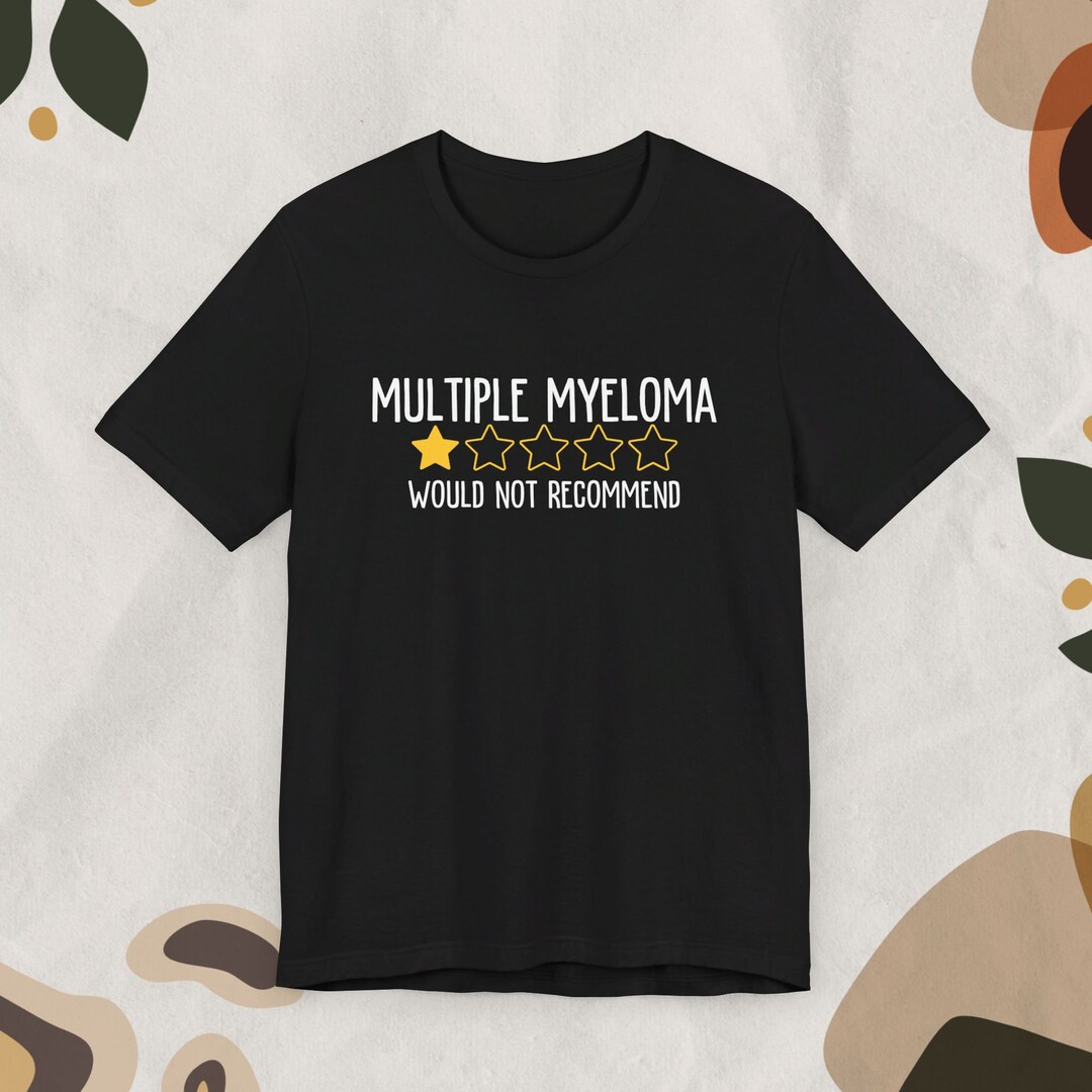 Multiple Myeloma Shirt, Myeloma Awareness Tee, Support Myeloma, Fight ...