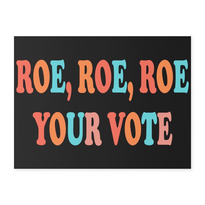 Roe Roe Roe Your Vote, Vote We Are Ruthless, Rbg Yard Sign, Feminist ...