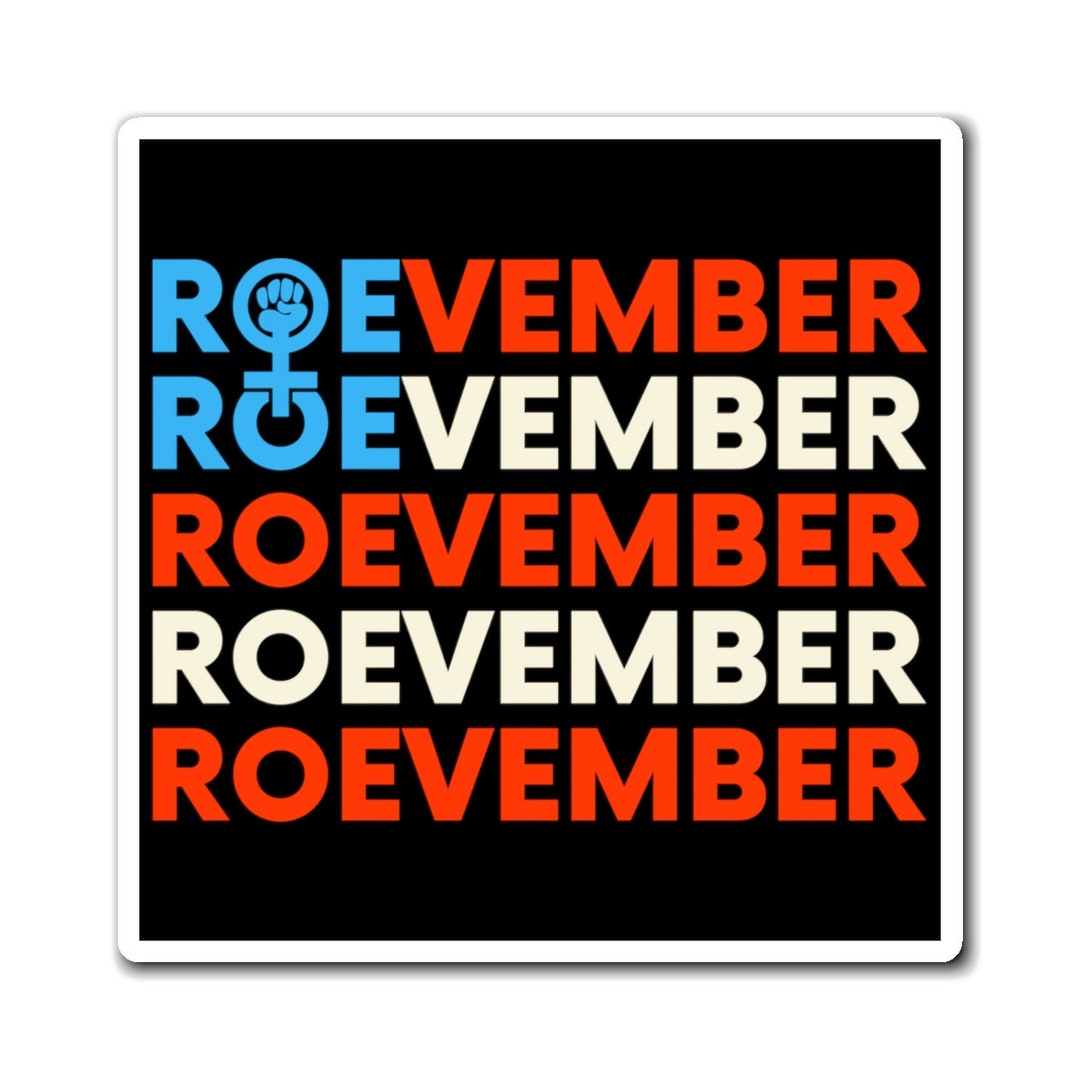 Roevember Magnet, Roe Roe Roe Your Vote, Vote November Election - Etsy
