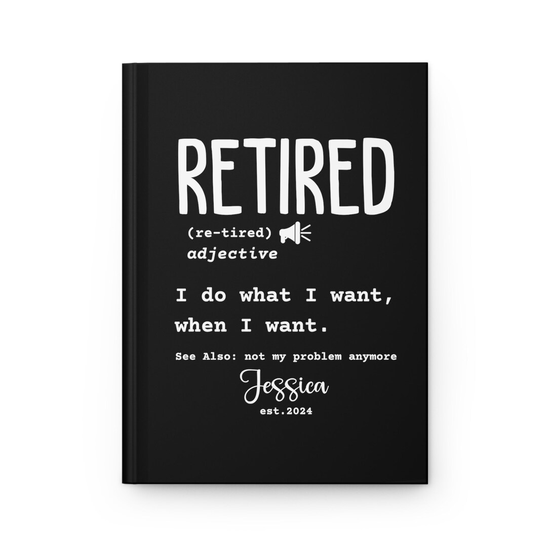 Retirement Notebook | Boss or Friend | I'M Retired Bitches ...