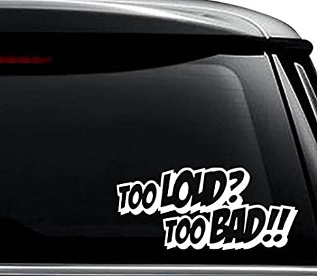 Too Loud Too Bad JDM Japanese Decal Sticker for Use on Laptop, Helmet ...