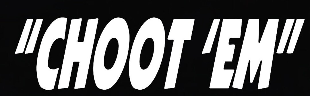 Choot Em Vinyl Decal Sticker Car Truck Vehicle Bumper Window Wall Decor ...