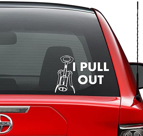 I Pull Out Sex Funny Vinyl Decal Sticker Car Truck Vehicle | Etsy