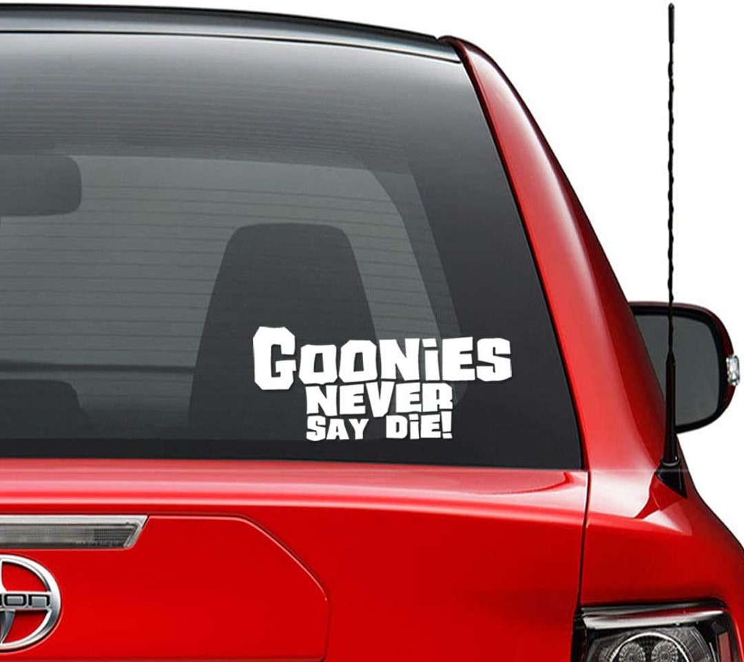 Goonies Never Say Die Vinyl Decal Sticker Car Truck Vehicle Bumper ...