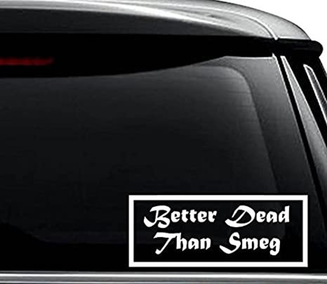 Better Dead Than Smeg Red Dwarf - Decal Sticker for Use on Laptop ...