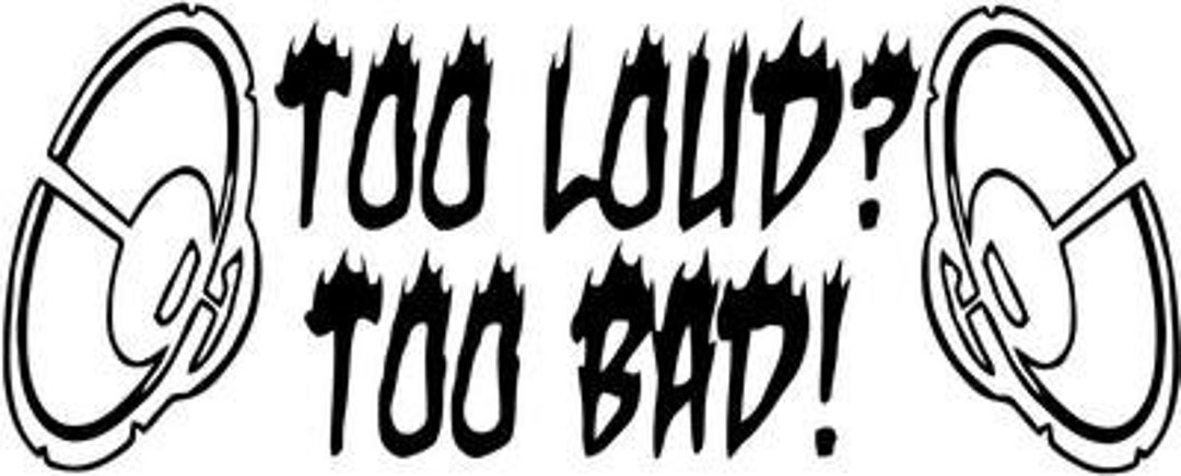 Funnytooloudtoobad Vinyl Decal Sticker Car Truck Vehicle Bumper Window Wall Decor Helmet