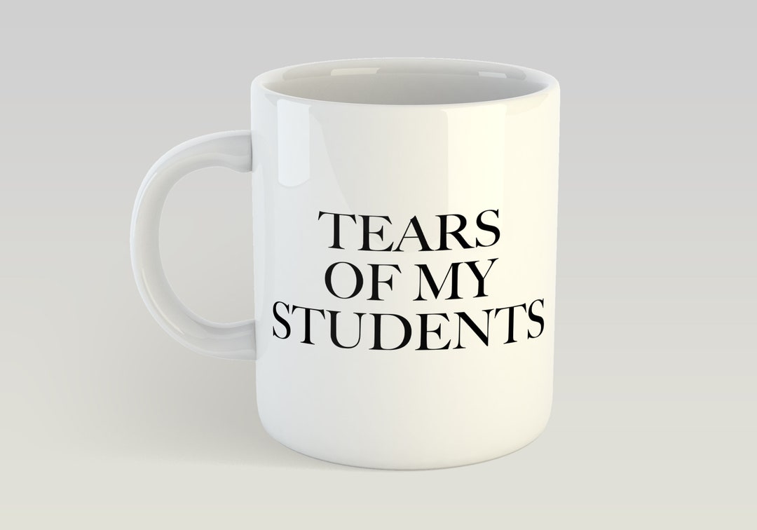 Tears of My Students Lecturer Professor University Coach Teacher ...