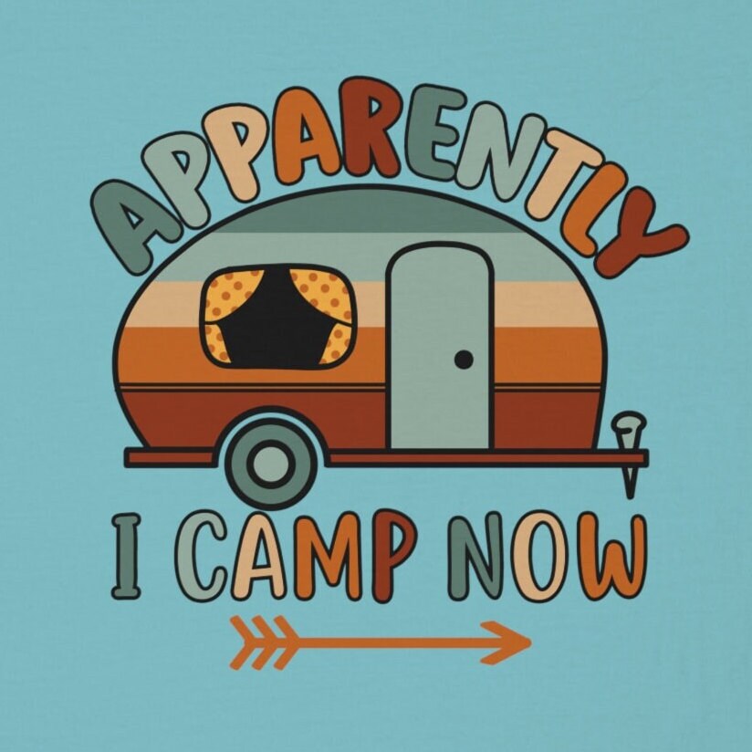 Apparently I Camp Now Funny Camping Shirt Comfort Colors - Etsy