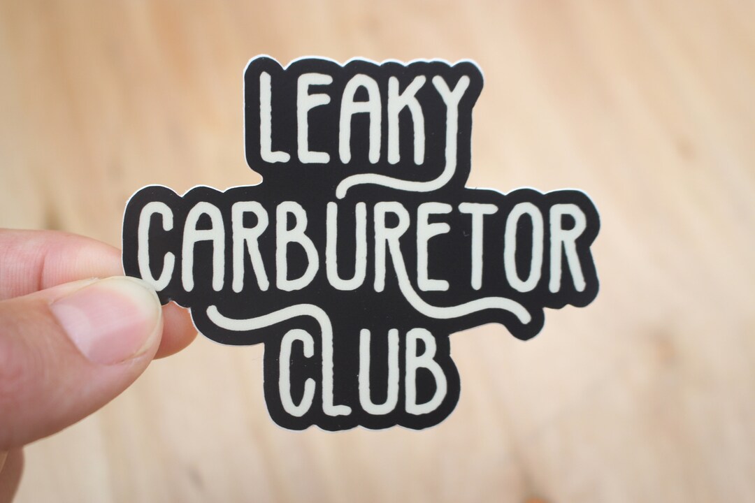 Leaky Carburetor Club Sticker Carb, Motorcycle, Car, Mower, Projects ...