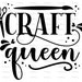 Craft Queen Svg Craft Room Decoration Svg-crafting Svg-crafting Shirt ...