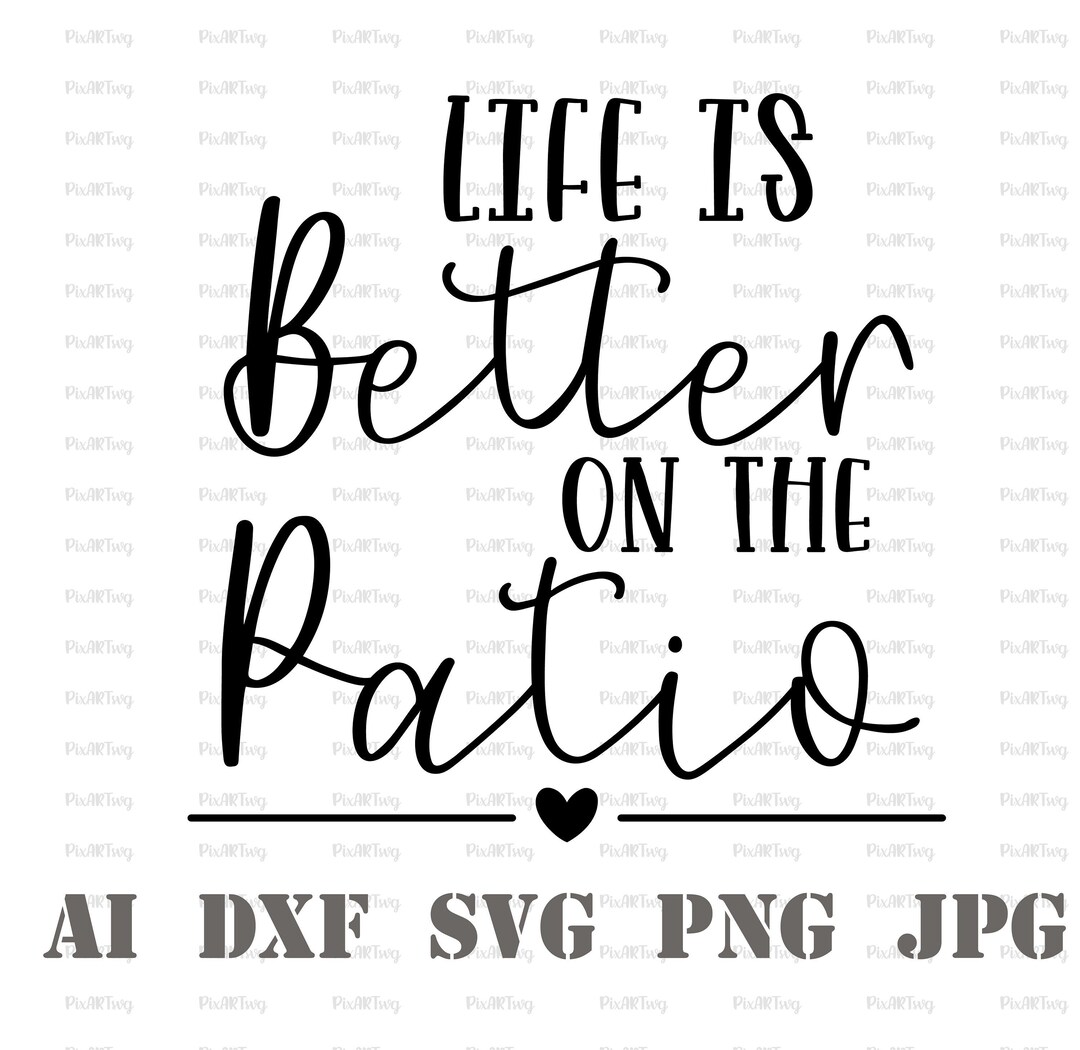 Life is Better on the Patio Svg-patio Sign Svg-hello Summer Svg-porch ...