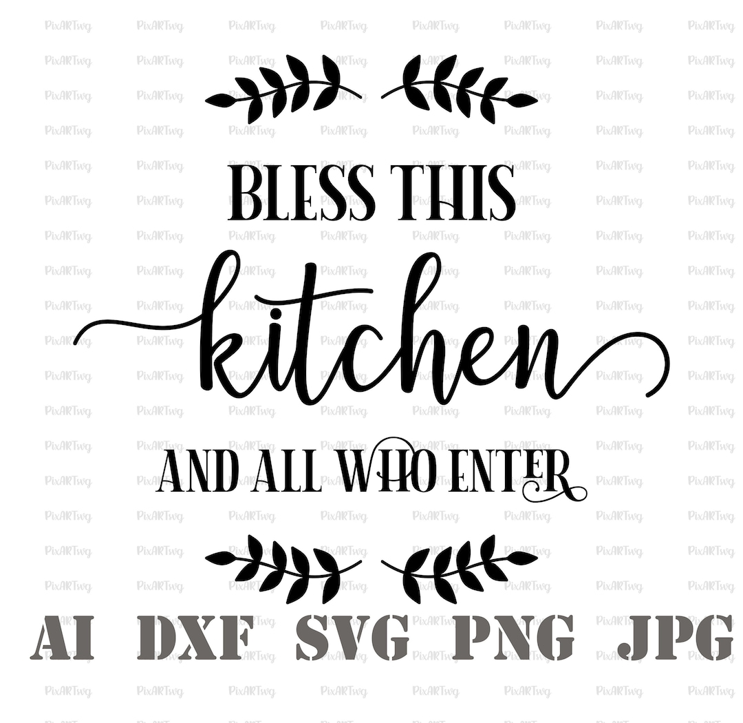 Bless This Kitchen and All Who Enter Svg-farmhouse Sayings Svg ...