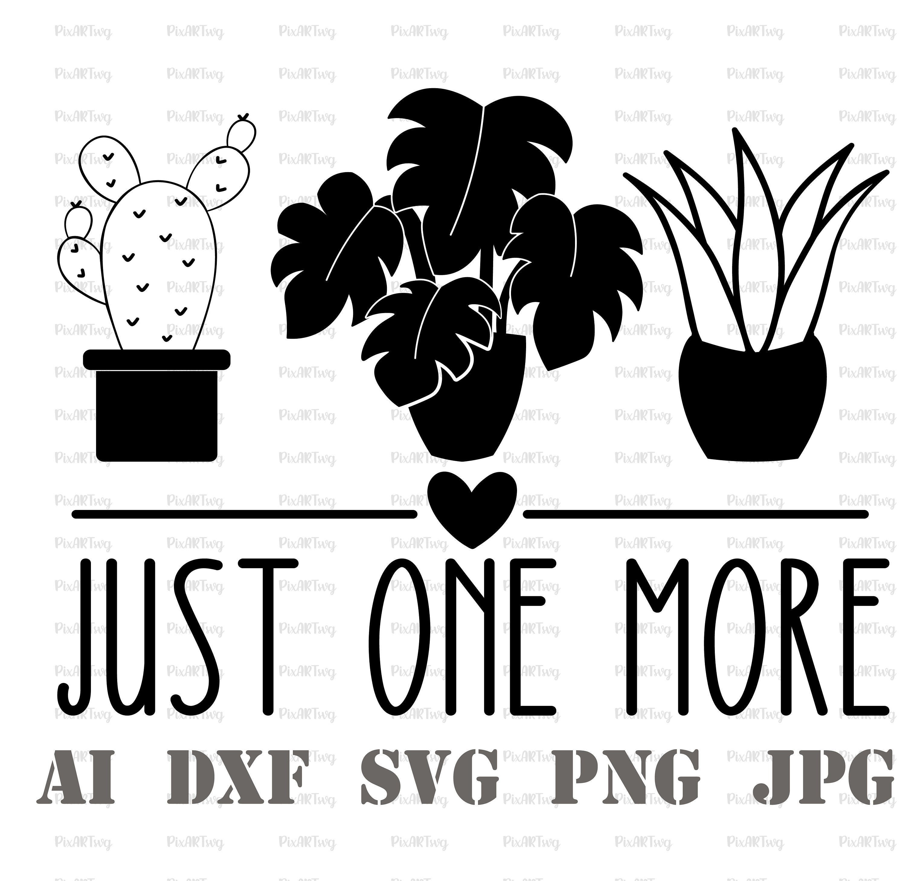 Just One More Plant Svg-Plant Sayings Svg-Plant Lover | Etsy