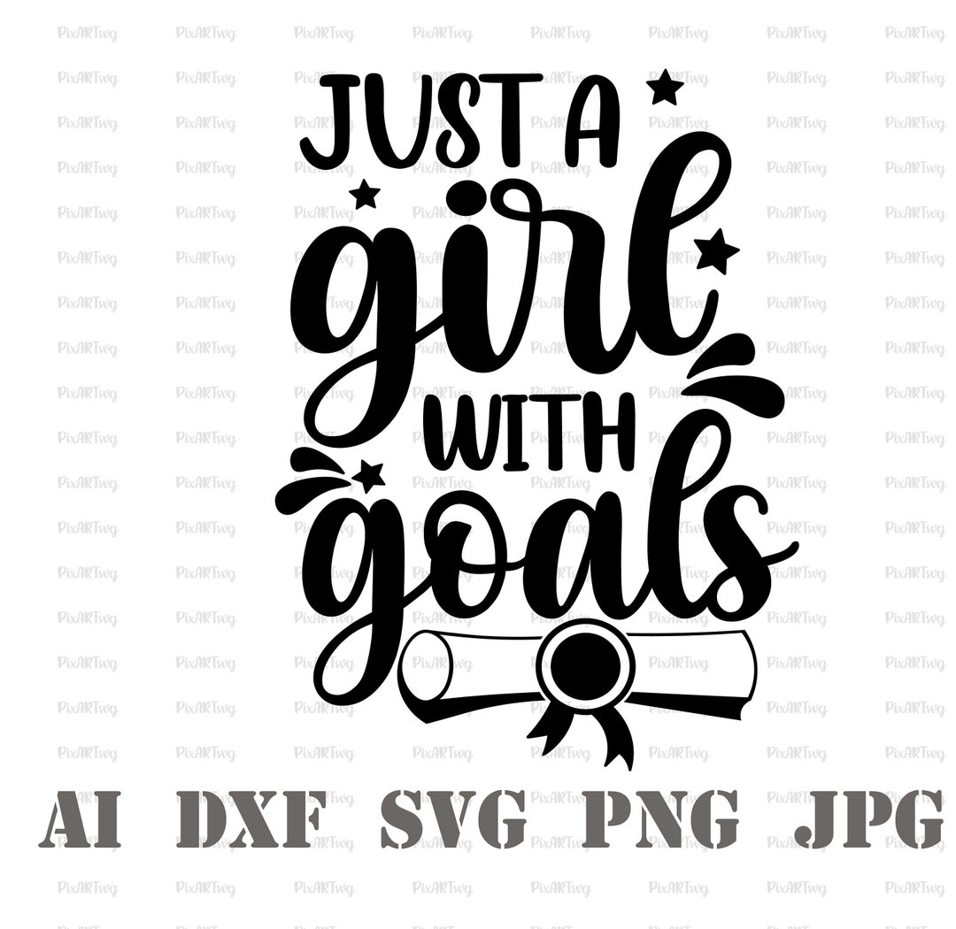 Just A Girl With Goals Svg-grad Squad Svg-graduation Svg-graduation Svg ...