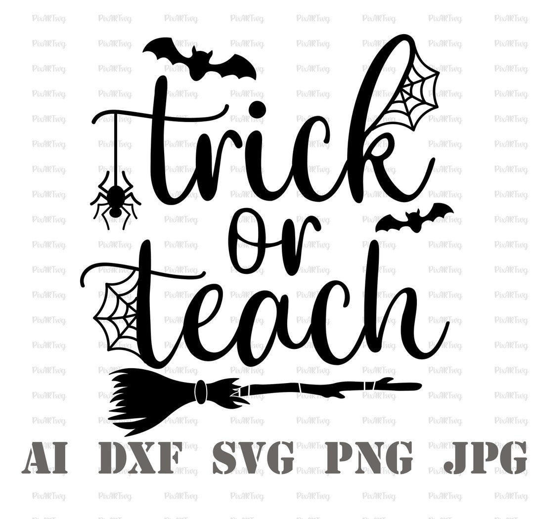Trick or Teach Svg-teacher Halloween Svg-funny Teacher Halloween Svg ...