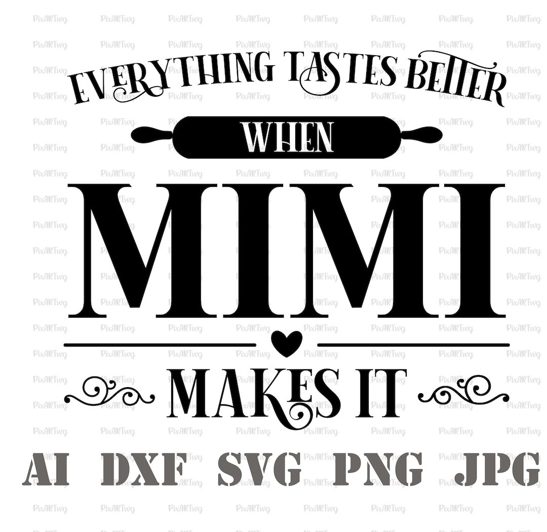 Everything Tastes Better When Mimi Makes It-mimi's Kitchen Svg-pot ...
