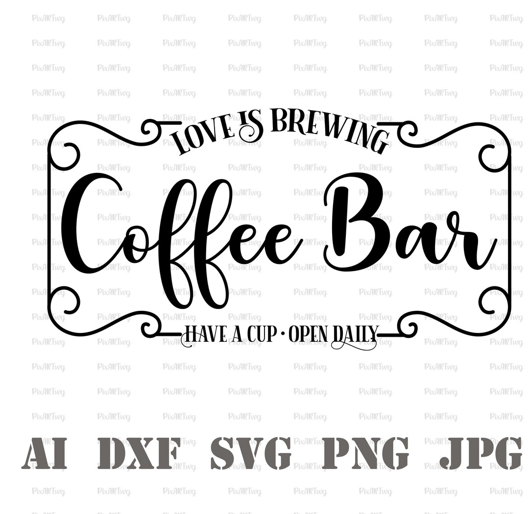 Coffee Bar Svg-love is Brewing Svg-coffee Bar Sign Svg-coffee Lover Dvg ...