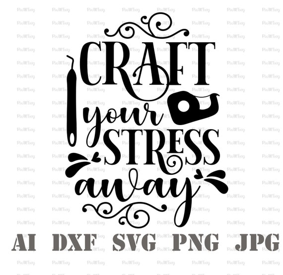 Craft Your Stress Away Svg-craft Queen Svg-but First Crafting | Etsy