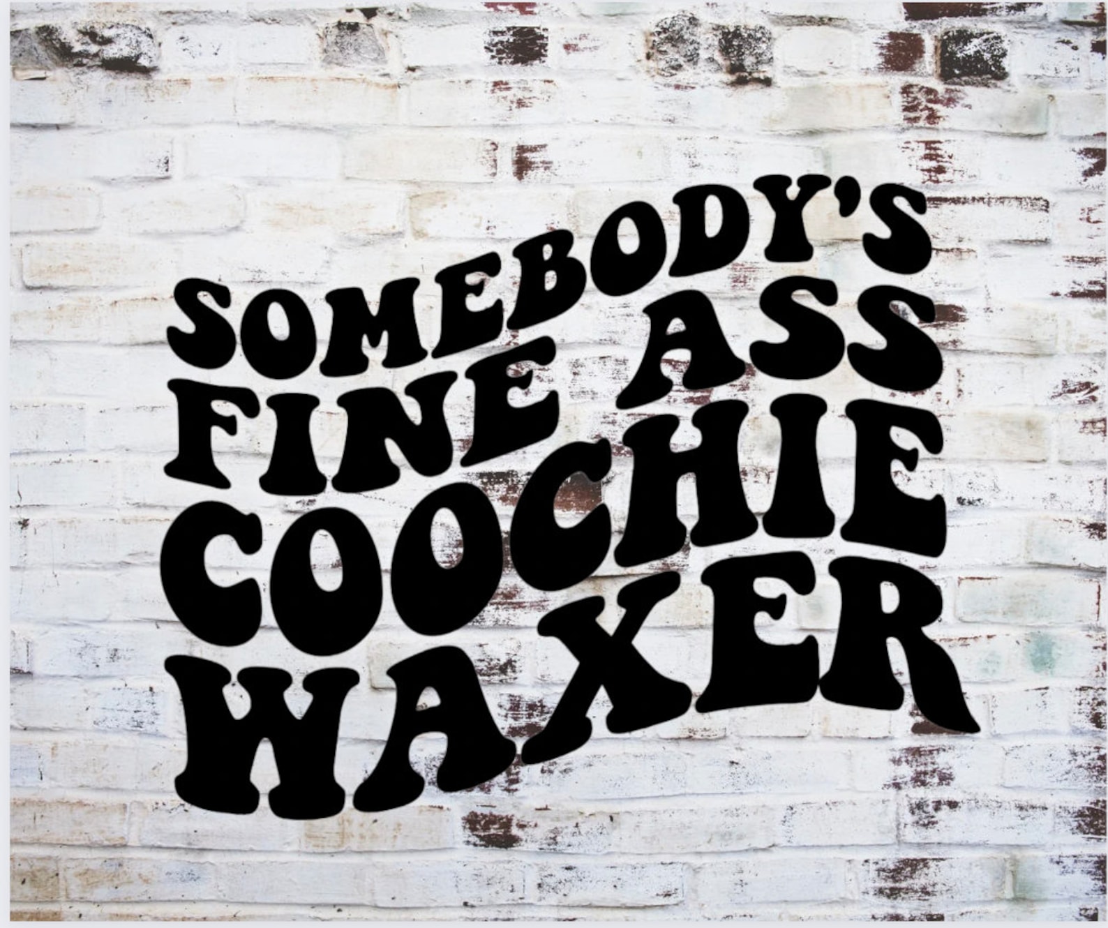 Somebody's Fine Ass Coochie Waxer PNG, Waxer Png, Waxing Png, Trendy ...