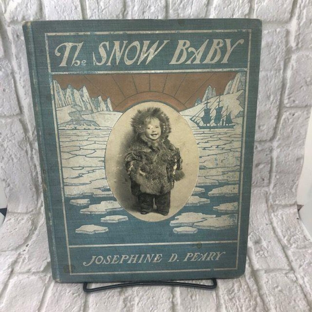 RARE The Snow Baby: A True Story w/ True Pictures-Josephine Peary First ...