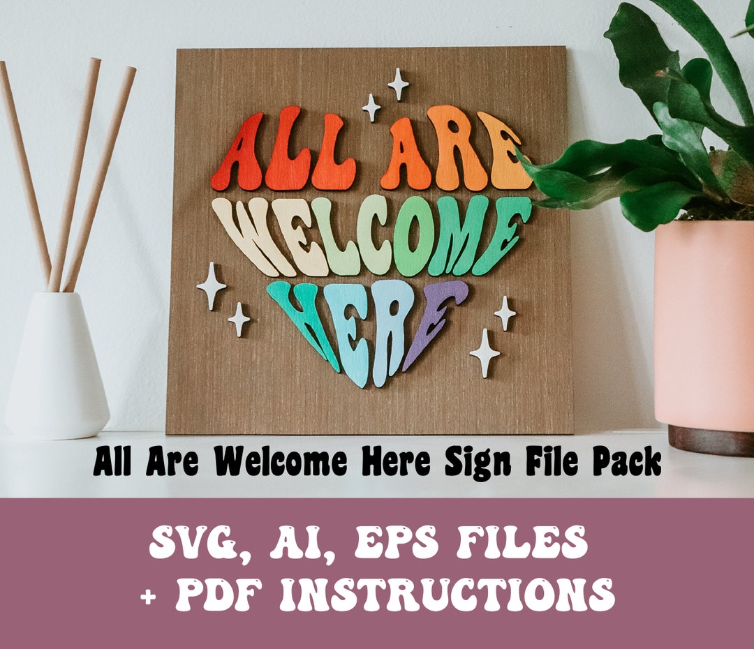 All Are Welcome Here Sign Svg, Eps, Ai Files - Glowforge SVG Files ...