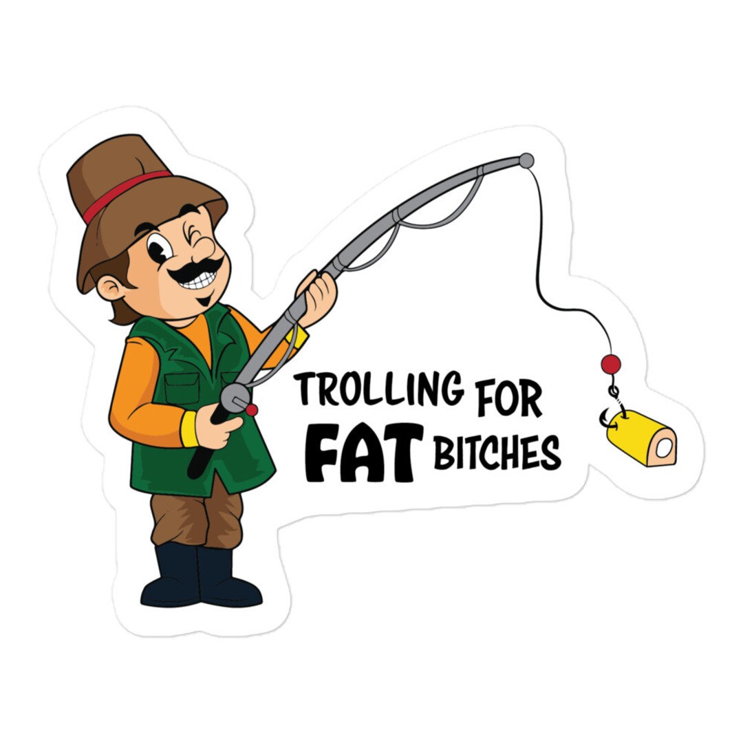 Trolling for Fat Bitches Sticker - Etsy
