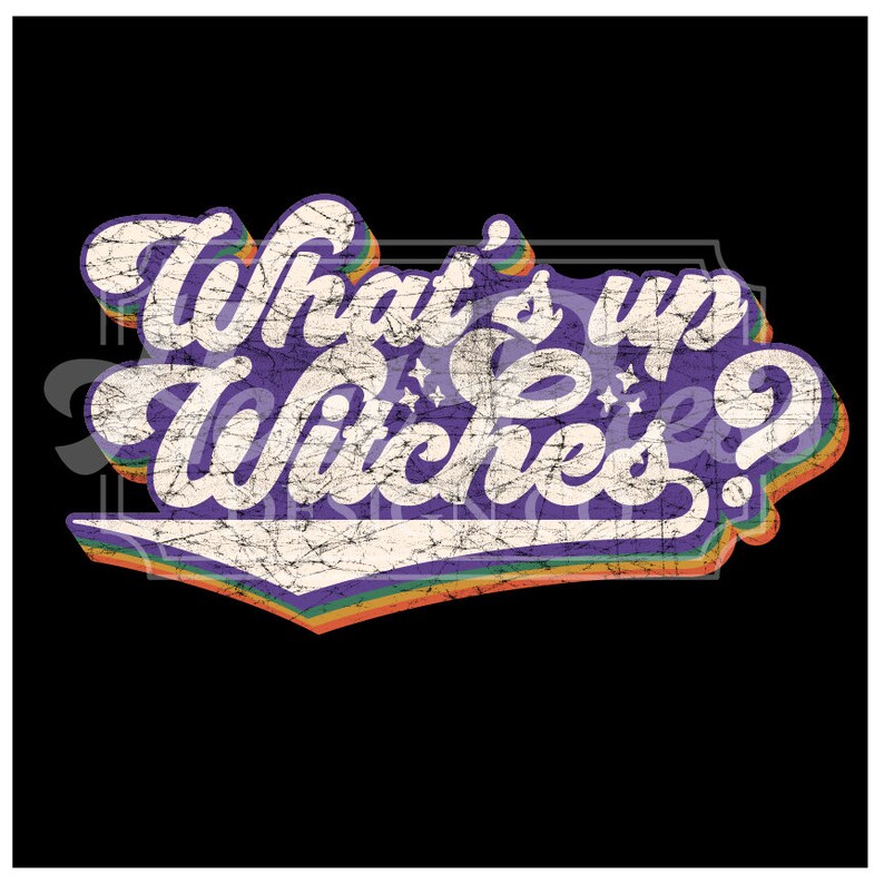 What's up Witches? - DTF Ready to Press Transfer, Distressed Retro ...