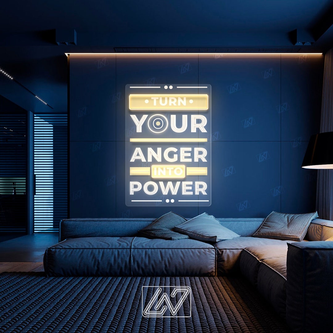 Turn Your Anger Into Power - LED Neon Sing With UV Print, Inspiration ...