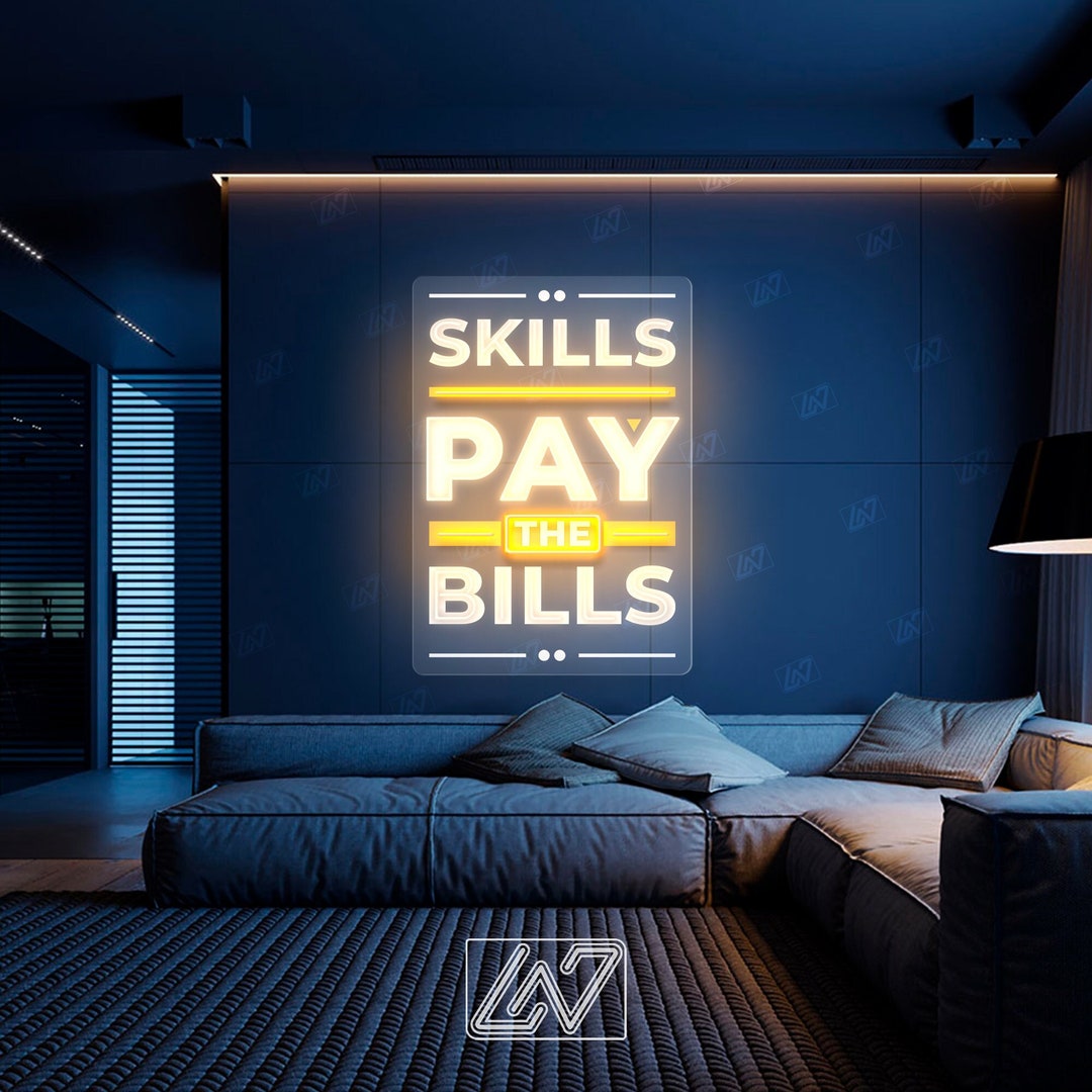 Skills Pay the Bills - LED Neon Sing With UV Print, Inspiration Neon ...