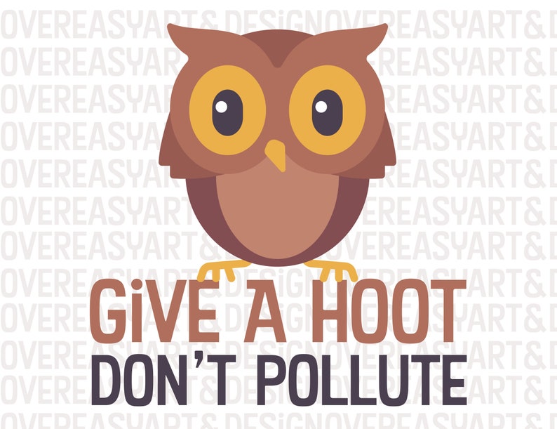 Give a Hoot Don't Pollute Owl SVG Art, Cut File for Cricut, Clipart ...